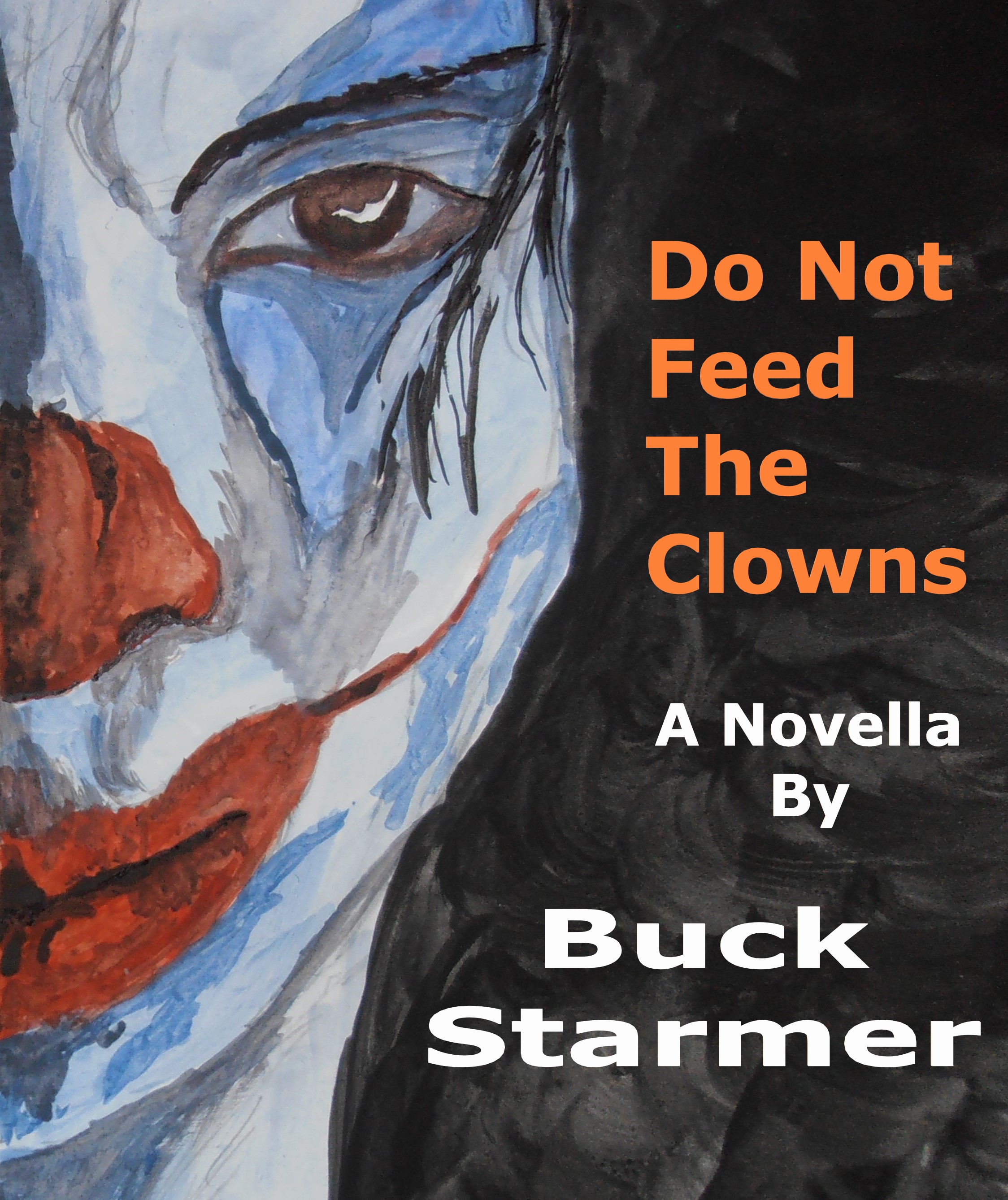 Do Not Feed The Clowns By Buck Starmer Goodreads