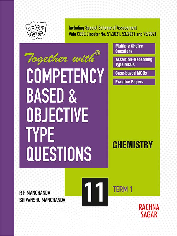 Together with Competency Based & Objective Type Questions ( MCQs ) Term I Chemistry for Class 11 ...