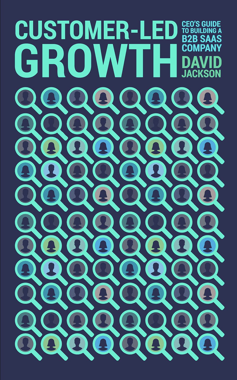 Customer-Led Growth: A CEO's guide to building a B2B SaaS company by ...