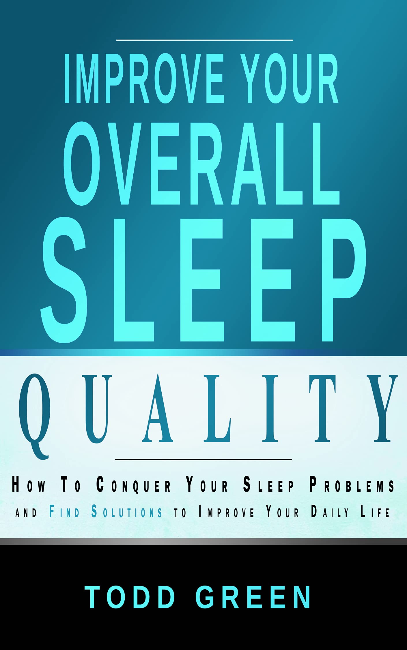 Improve Your Overall Sleep Quality: How To Conquer Your Sleep Problems ...