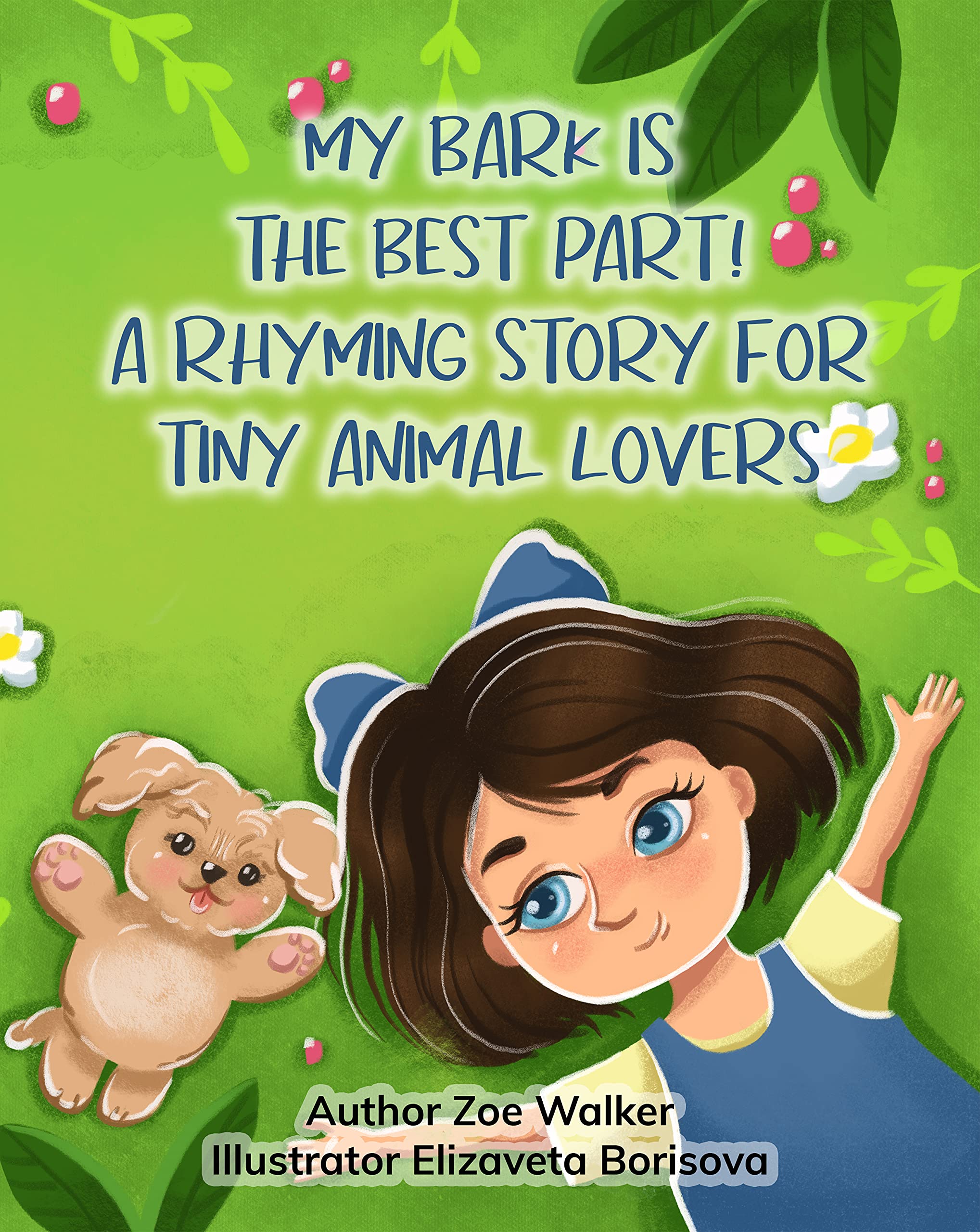 My Bark is the Best Part!: A Rhyming Story for Tiny Animal Lovers by ...