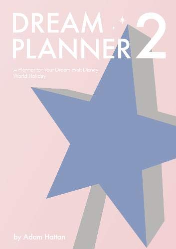 Dream Planner 2: A Planner for Your Dream Walt Disney World Holiday by ...