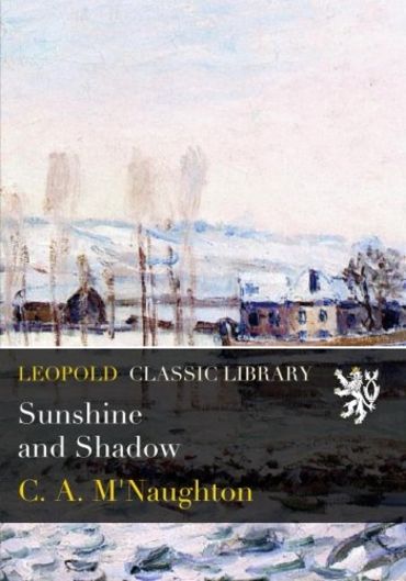 Sunshine and Shadow by C. A. M'Naughton | Goodreads