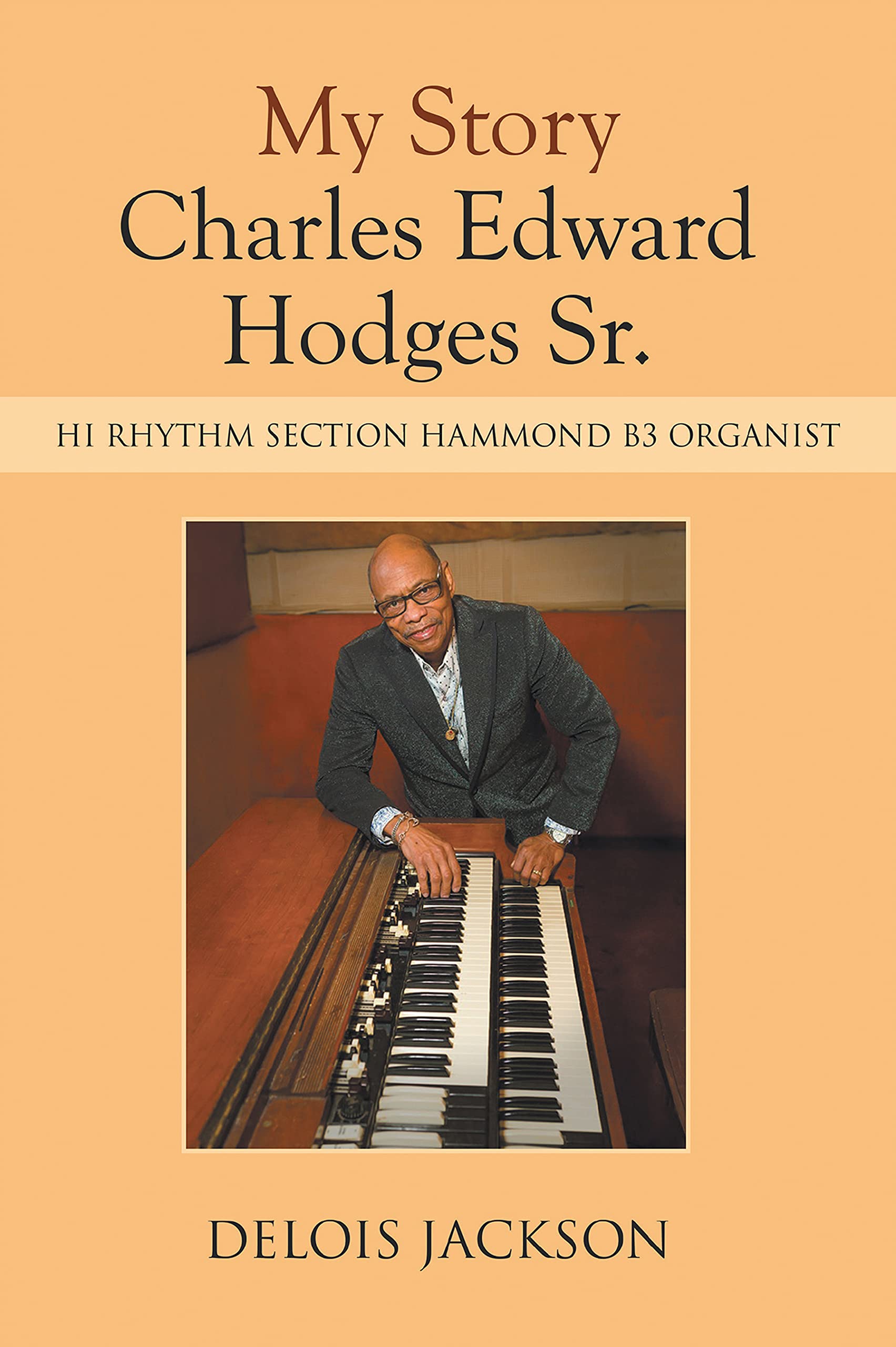My Story Charles Edward Hodges Sr.: Hi Rhythm Section Hammond B-3 ...
