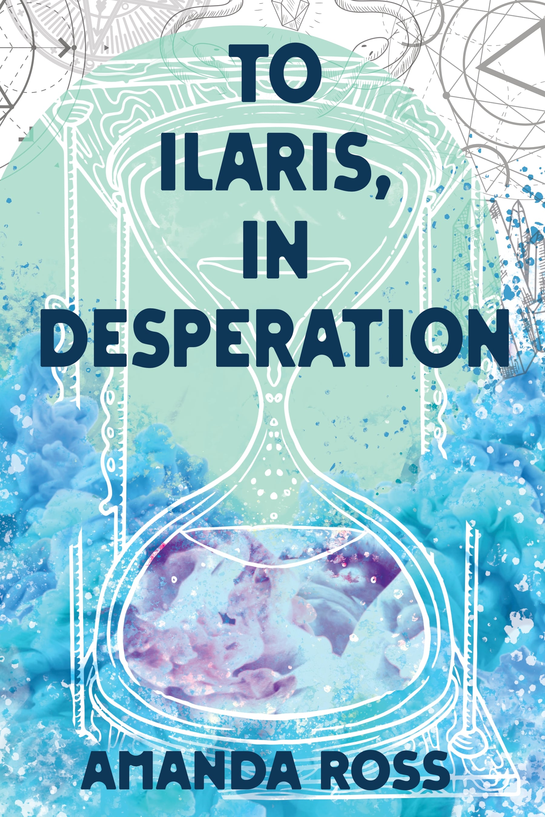 To Ilaris, In Desperation by Amanda B.Weaver (formerly Amanda Ross ...