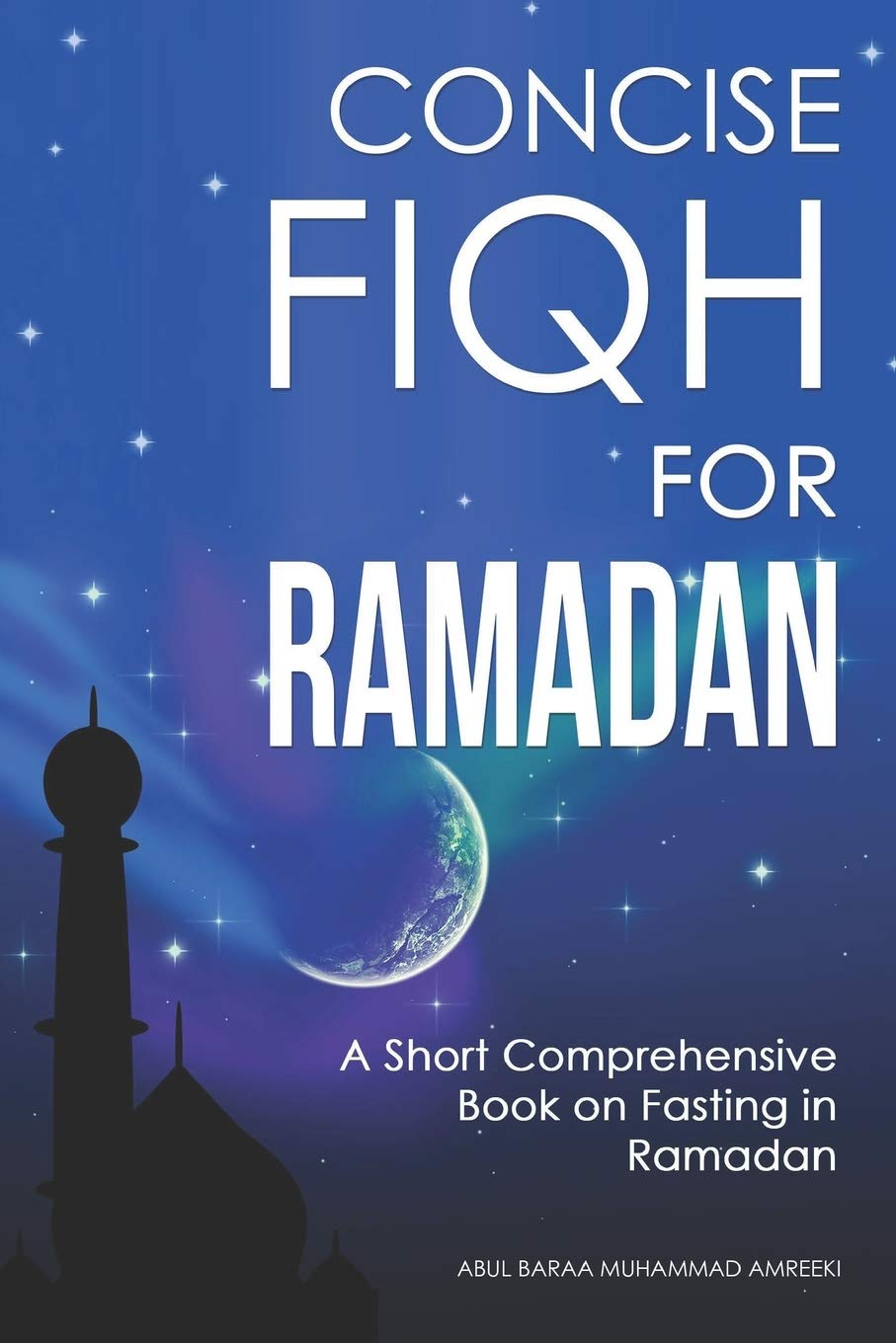 Concise Fiqh for Ramadan: A Short Comprehensive Book on Fasting in ...