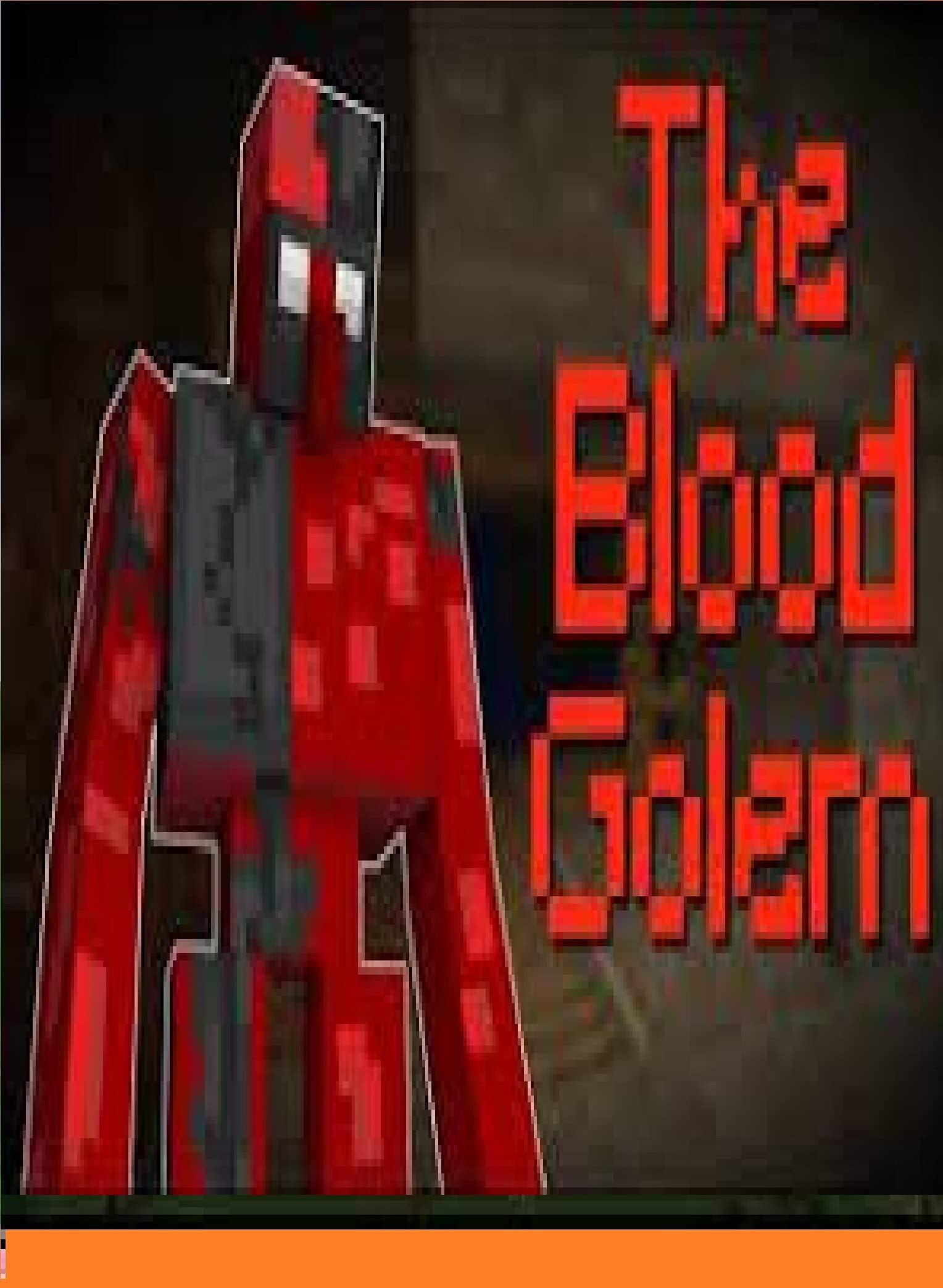 The Story Of The Blood Golem - Minecraft by Carle Dewdney Donaldson ...