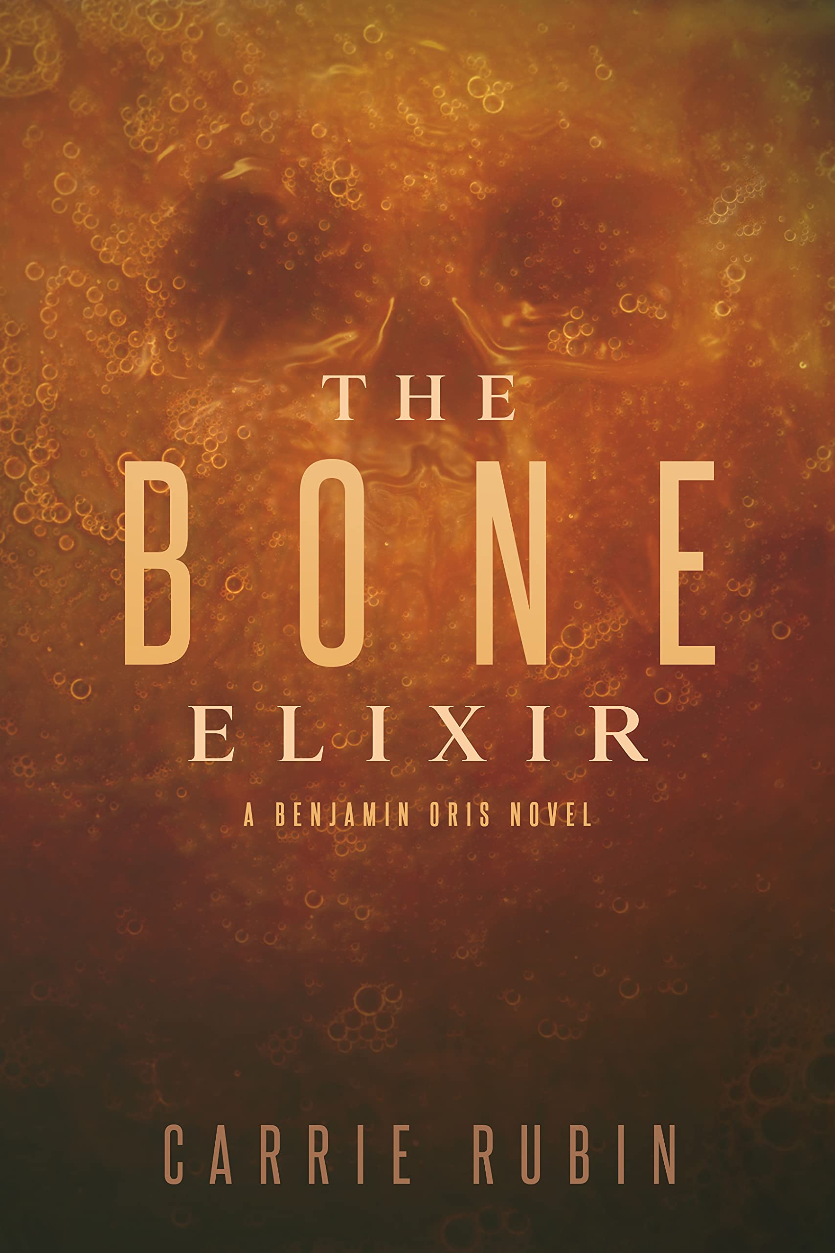 The Bone Elixir (Benjamin Oris #3) by Carrie Rubin | Goodreads