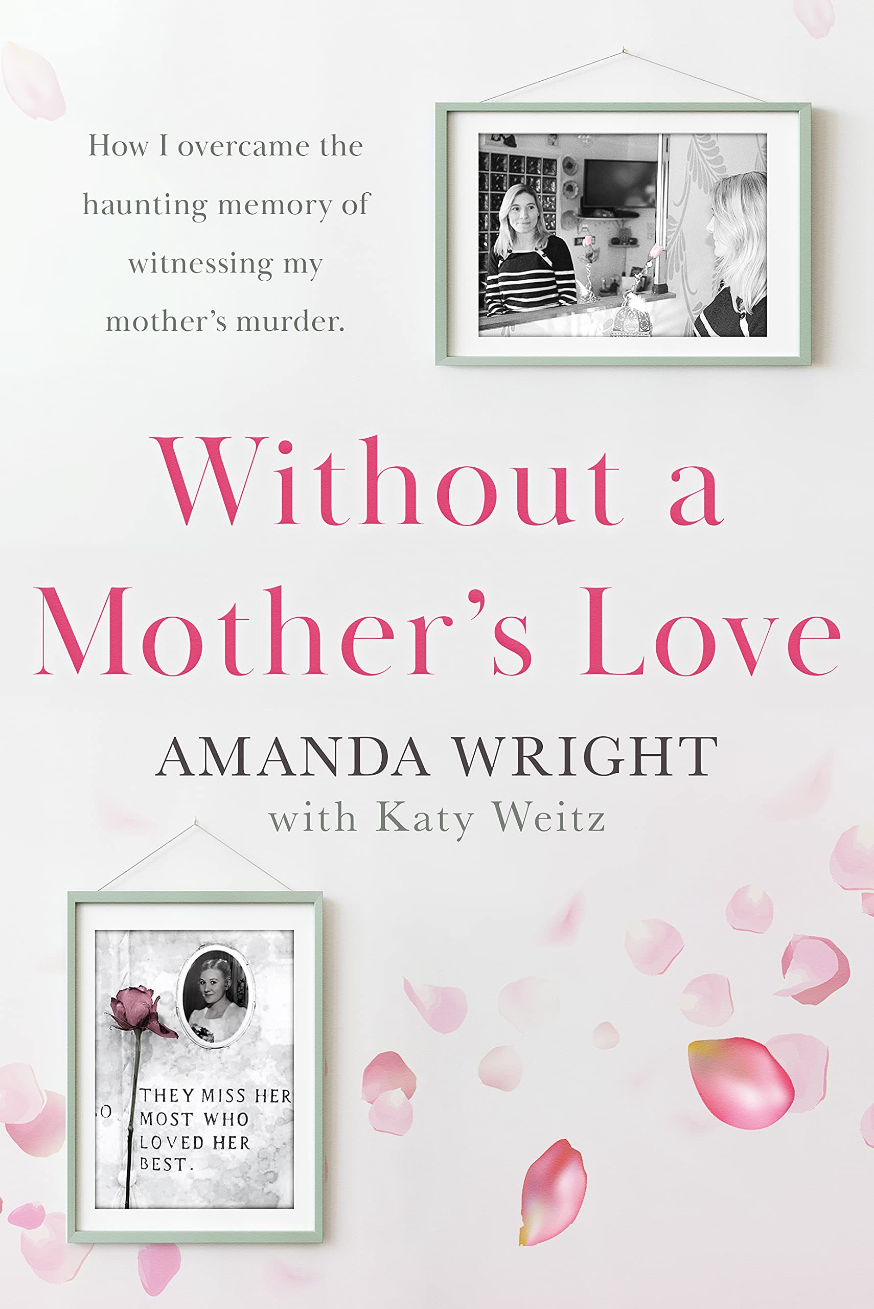 Without a Mother's Love: Now with a Bonus Updated Chapter by Amanda ...