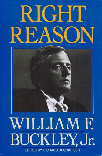Right Reason by William F. Buckley Jr. | Goodreads
