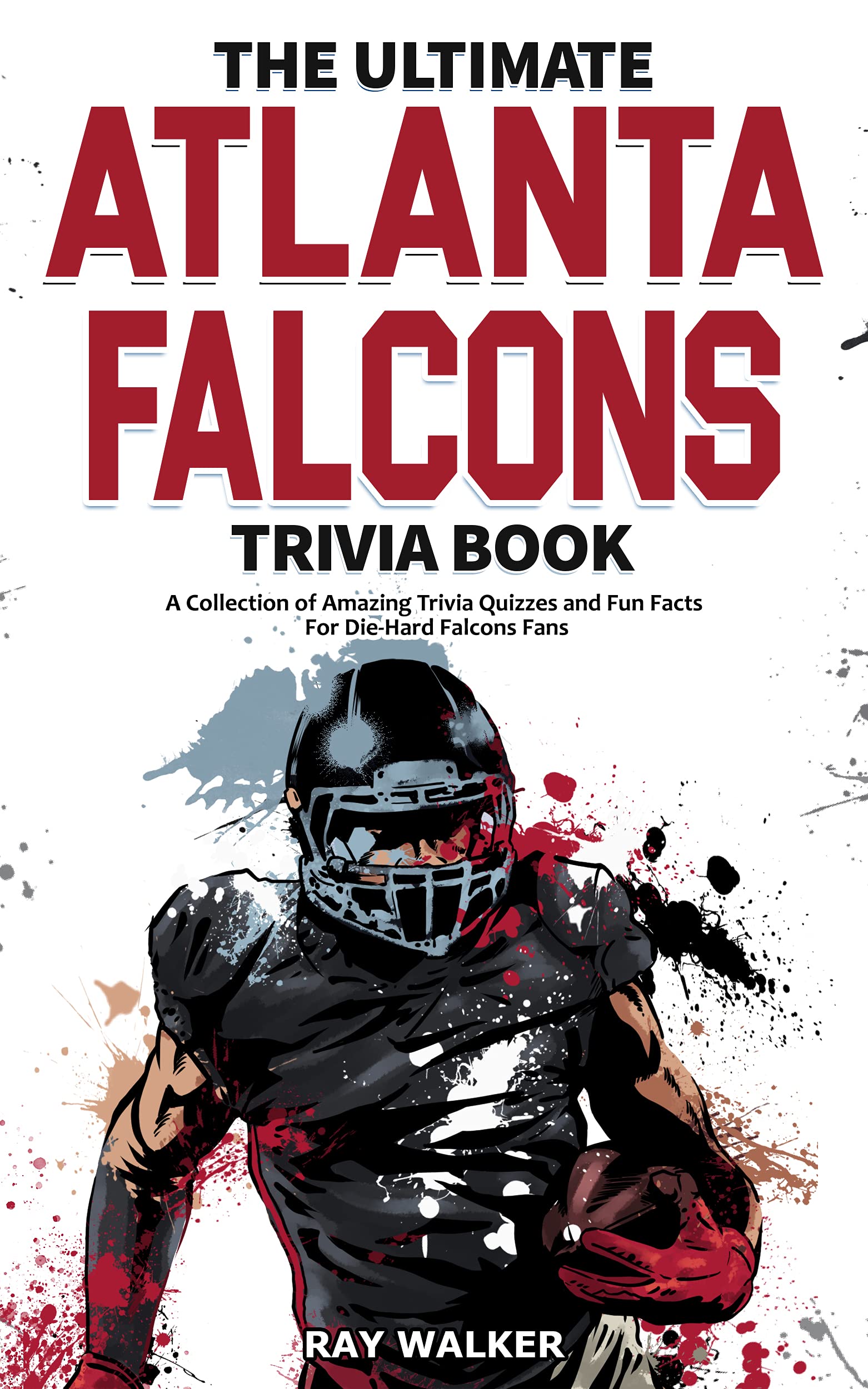 The Ultimate Atlanta Falcons Trivia Book: A Collection of Amazing ...
