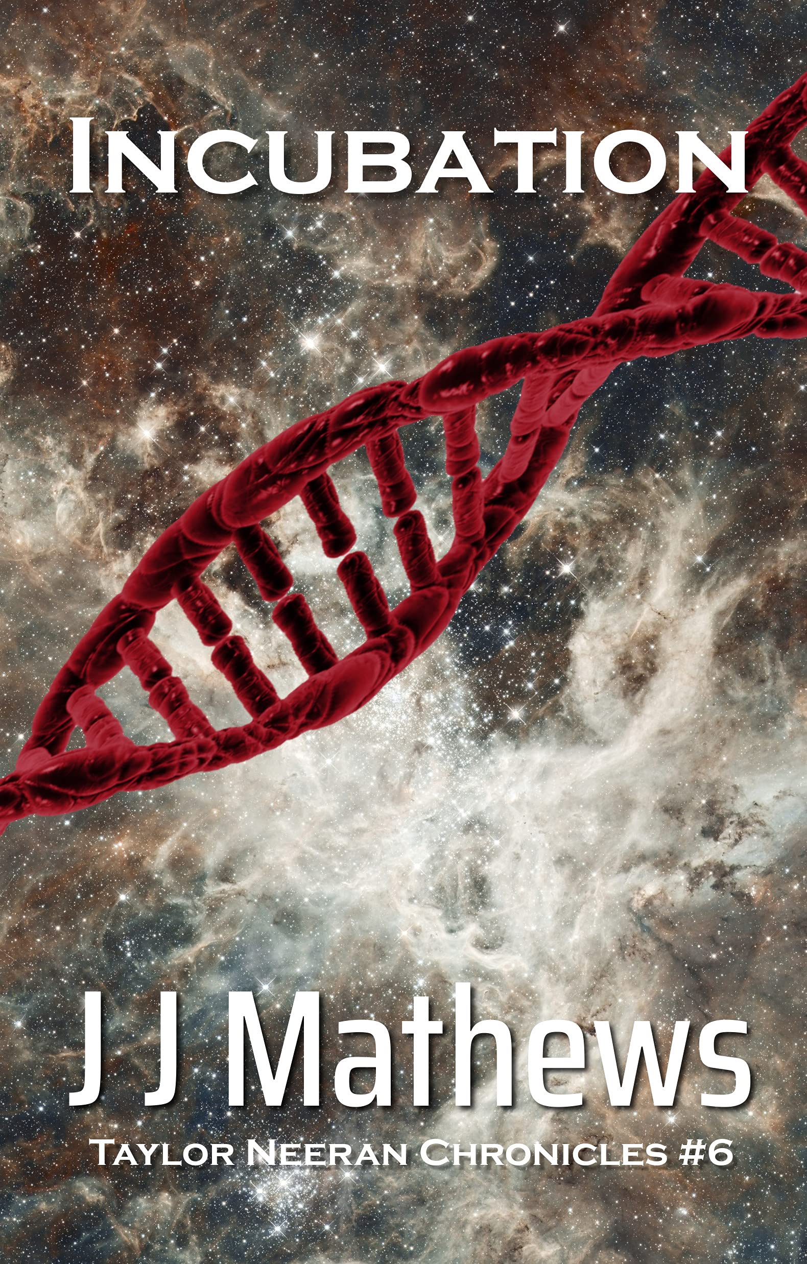 Incubation (Taylor Neeran Chronicles Book 6) by J.J. Mathews | Goodreads