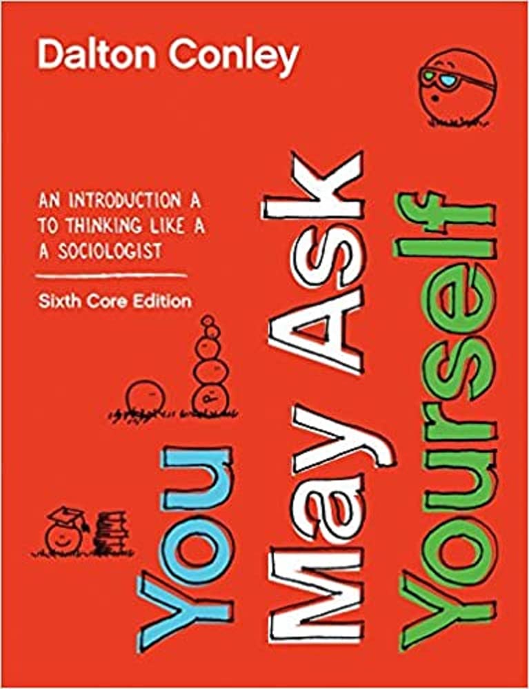You May Ask Yourself: An Introduction to Thinking like a Sociologist ...
