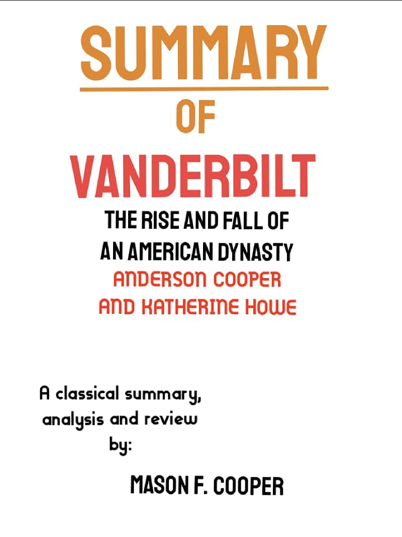 SUMMARY OF VANDERBILT BY ANDERSON COOPER AND KATHERINE HOWE: THE RISE ...