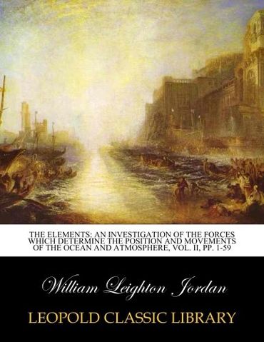 The Elements: An Investigation of the Forces which Determine the ...