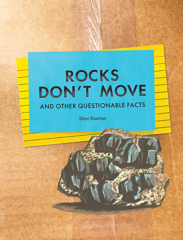 Rocks Don't Move and Other Questionable Facts by Shari Kasman | Goodreads