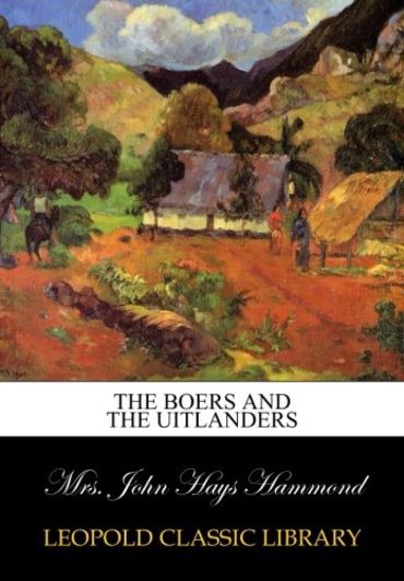 The Boers and the Uitlanders by John Hays Hammond | Goodreads