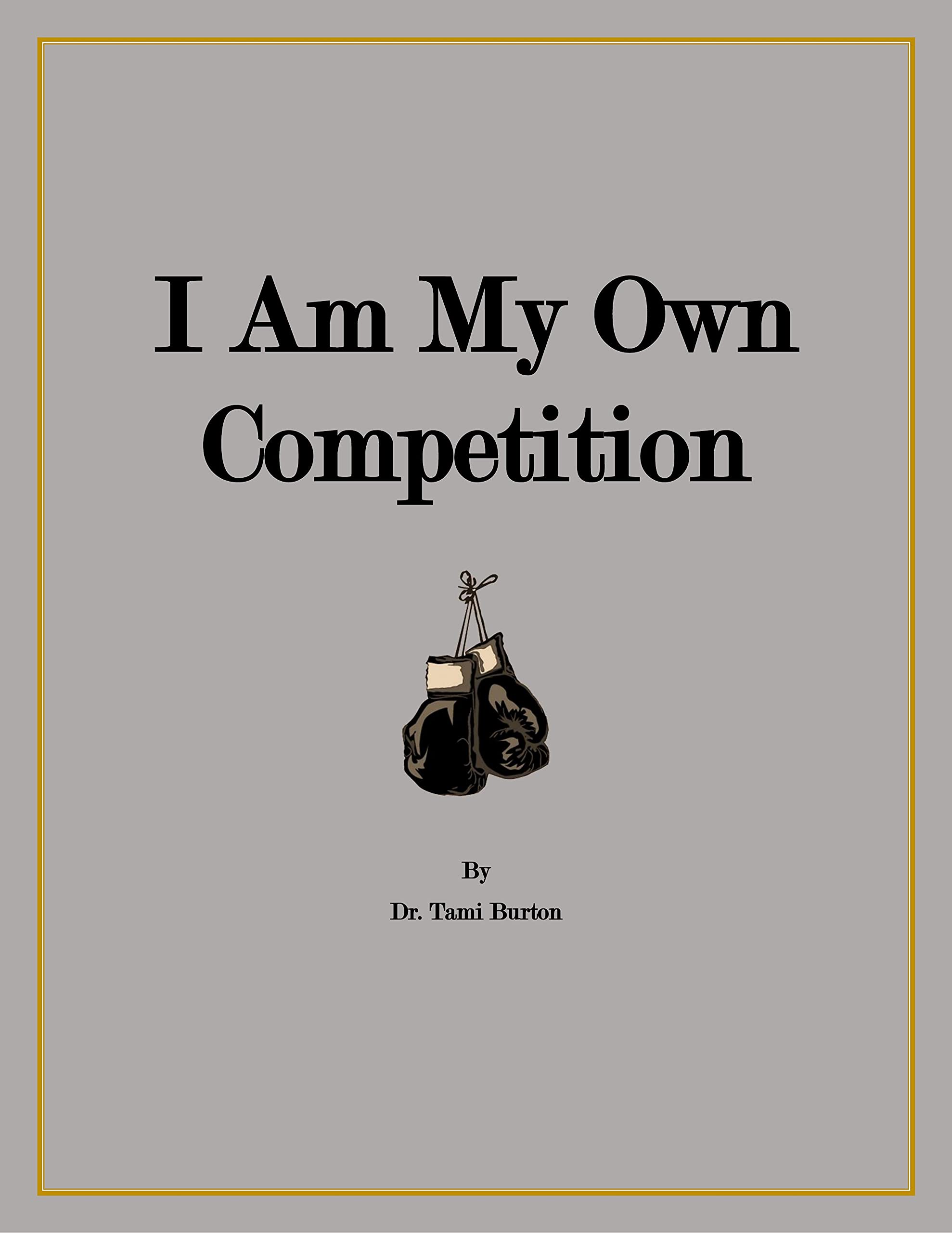 I Am My Own Competition by Tami Burton | Goodreads