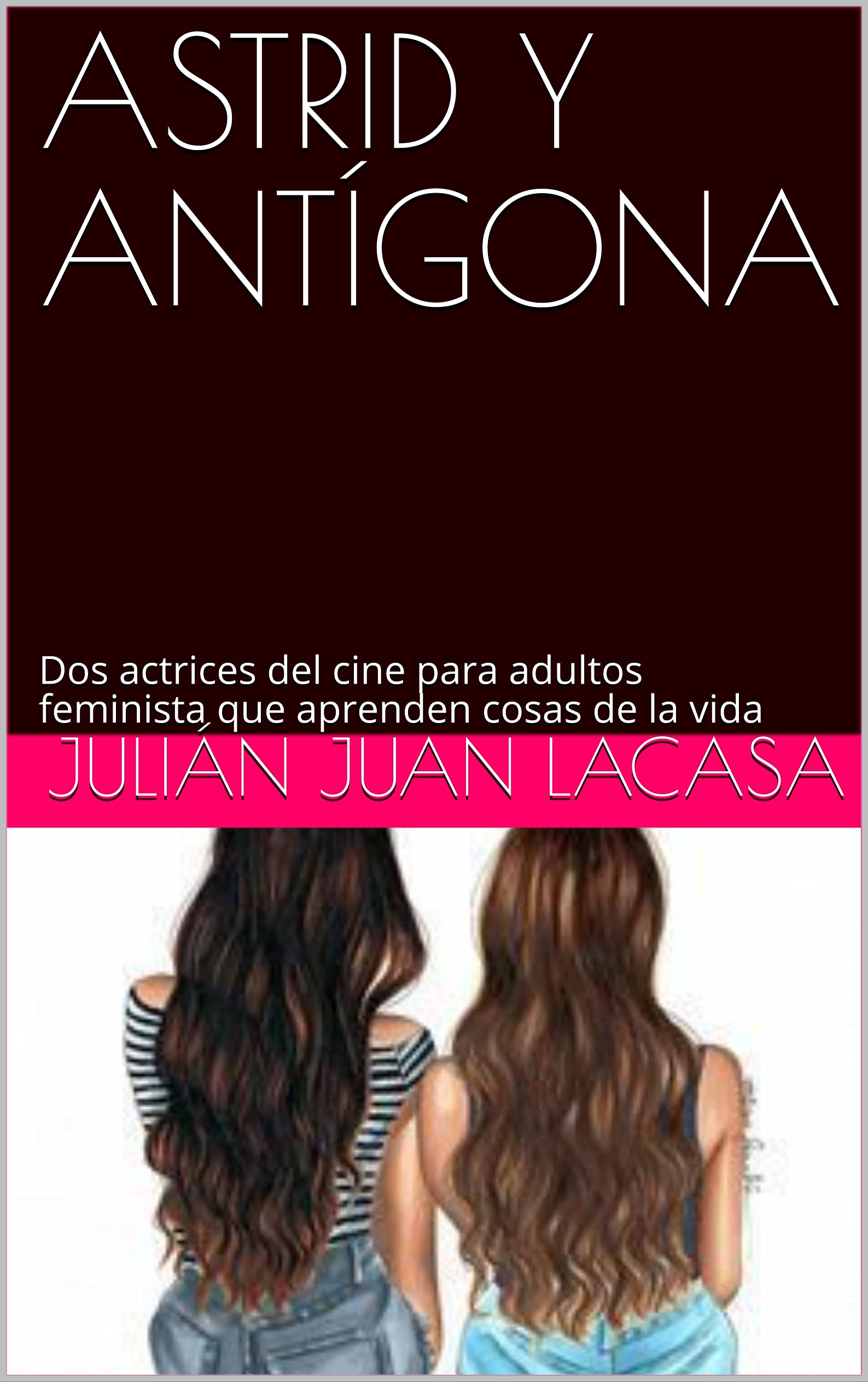 ASTRID Y ANTÍGONA by Julián Juan Lacasa | Goodreads