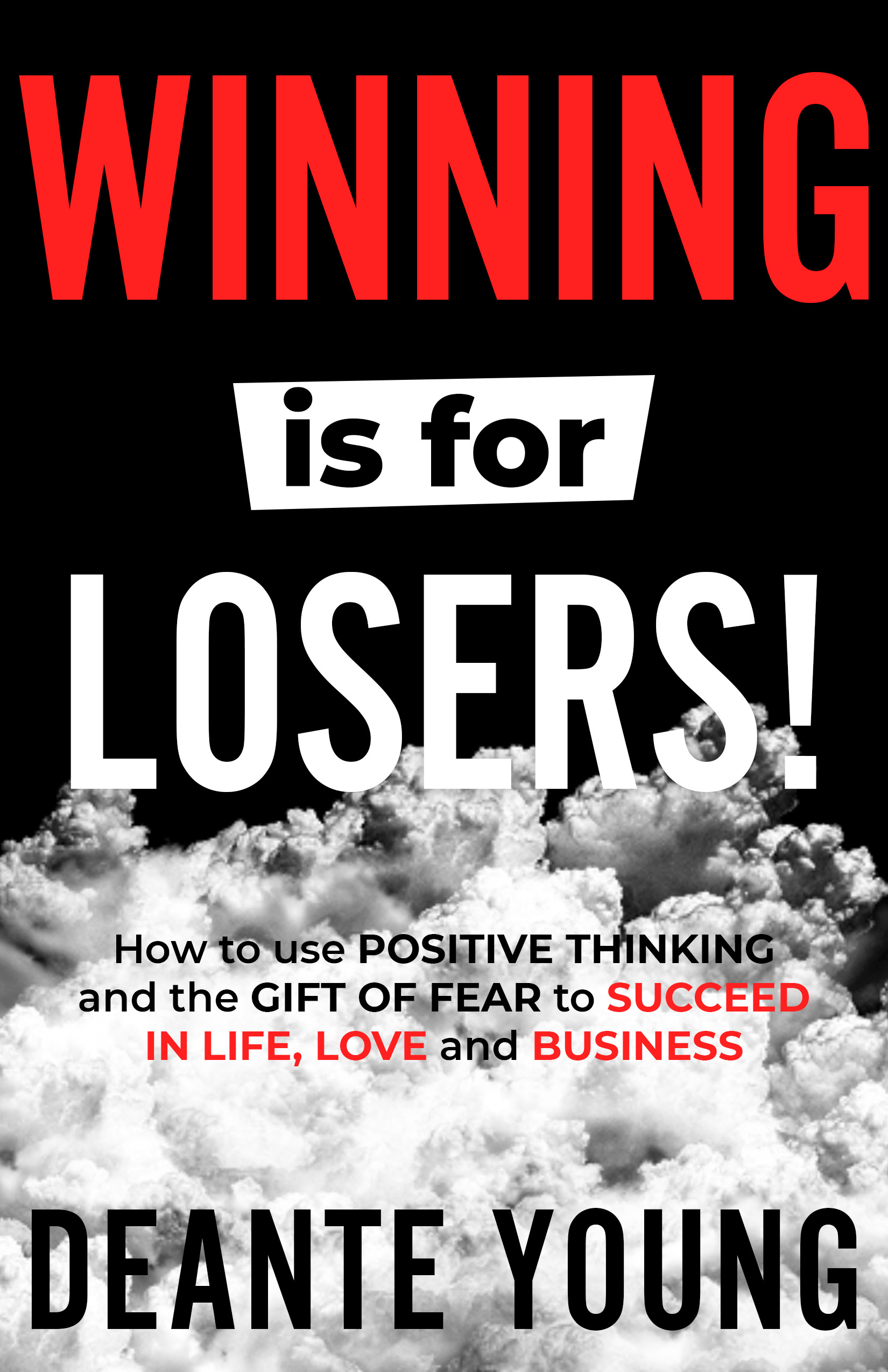 Winning is For Losers!: How to Use Positive Thinking and the Gift of ...