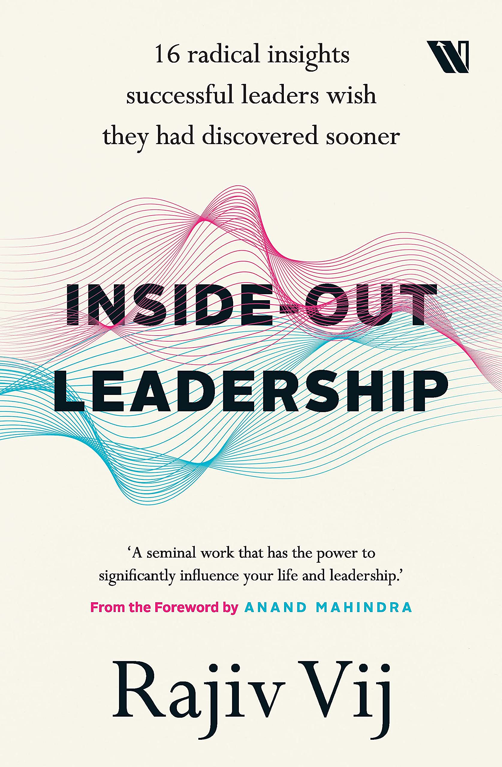 Inside-Out Leadership: 16 radical insights successful leaders wish they ...