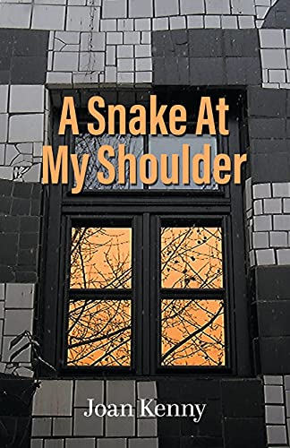 A Snake at My Shoulder by Joan Kenny | Goodreads
