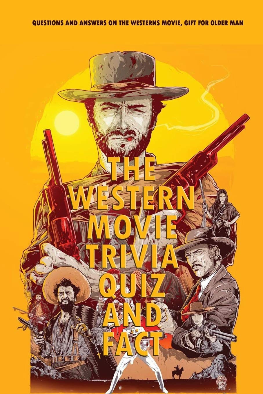 The Western Movie Trivia Quiz And Fact Questions And Answers On The Westerns Movie Gift For the-western-movie-trivia-quiz-and-fact-questions-and-answers-on-the-westerns-movie-gift-for