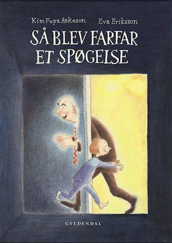 Så blev farfar et spøgelse by Kim Fupz Aakeson | Goodreads