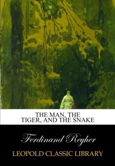 The man, the tiger, and the snake by Ferdinand Reyher | Goodreads