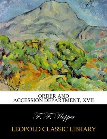 Order and accession department, XVII by F. F. Hopper | Goodreads