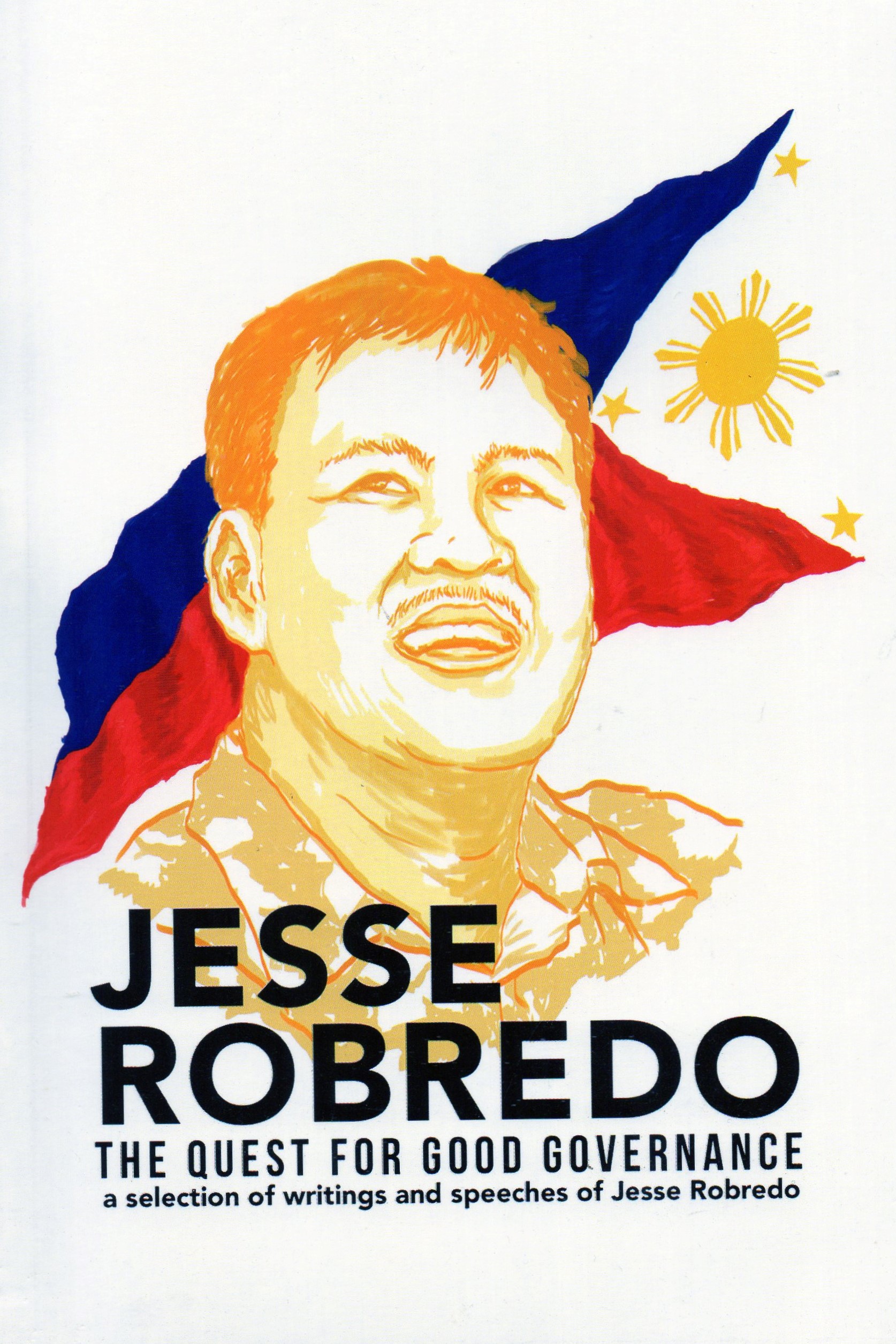 Jesse Robredo: The Quest For Good Governance by Jesse Robredo | Goodreads