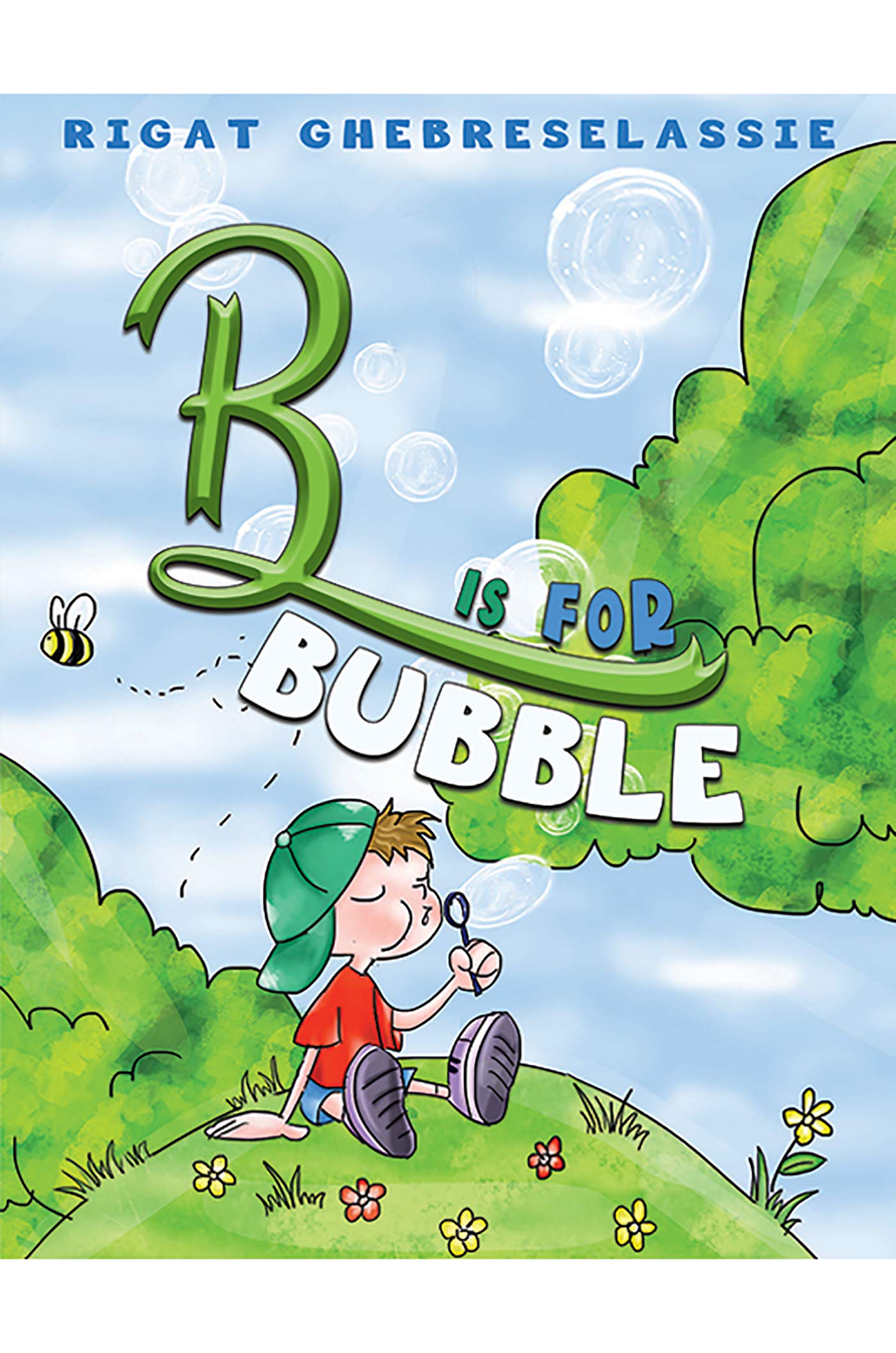 B Is for Bubble by Rigat Ghebreselassie | Goodreads