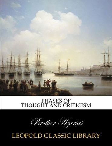 Phases of thought and criticism by Brother Azarias | Goodreads