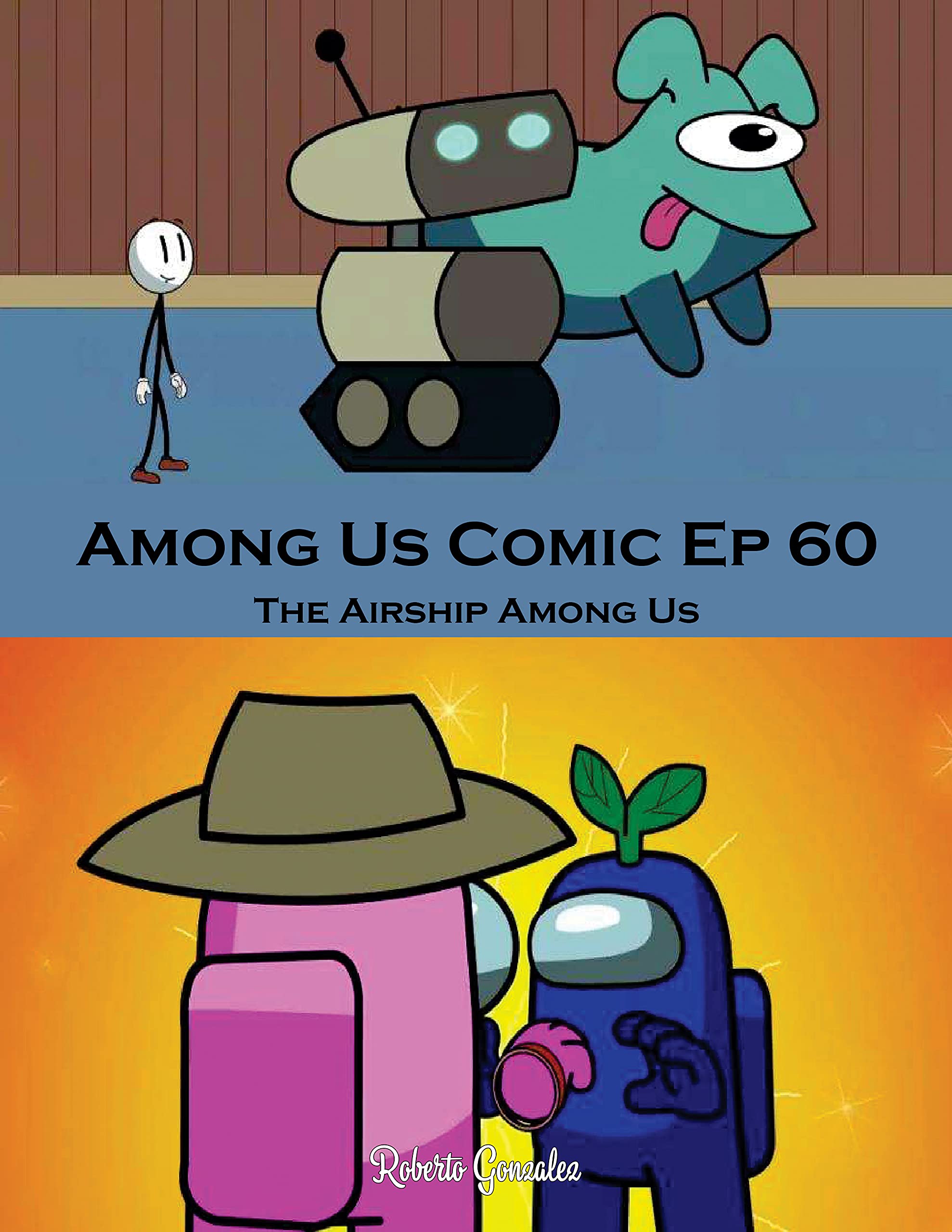 Among Us Comic Ep 60 : The Airship Among Us by Roberto Gonzalez | Goodreads