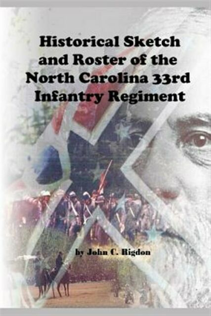 Historical Sketch and Roster of the North Carolina 33rd Infantry ...