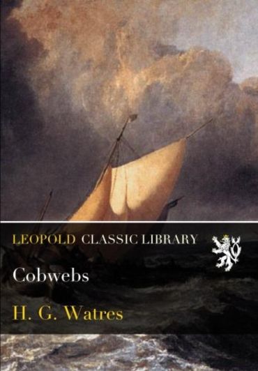 Cobwebs by H. G. Watres | Goodreads