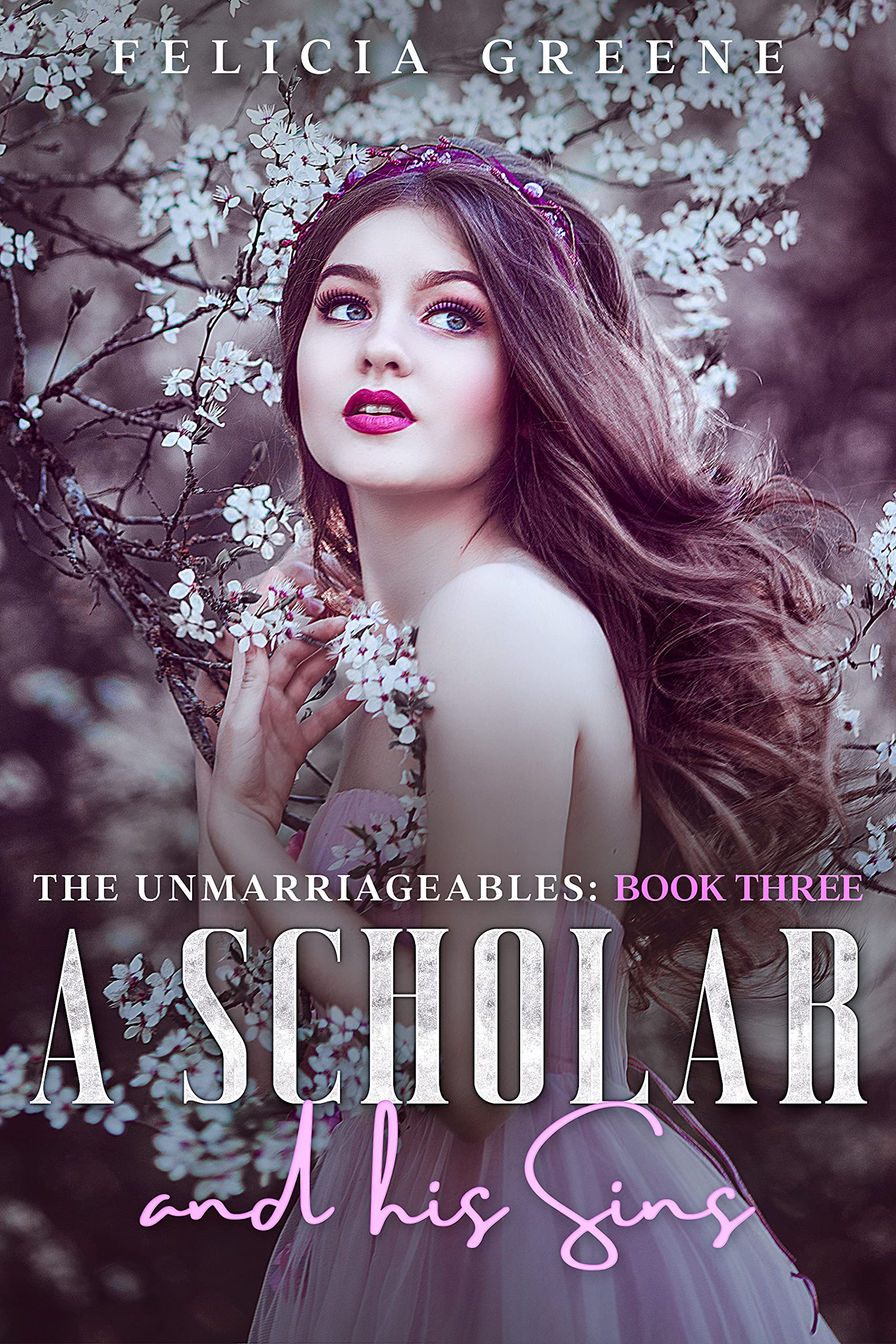 A Scholar and his Sins: The Unmarriageables: Book Three by Felicia ...