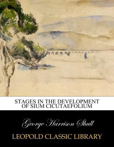 Stages in the development of Sium cicutaefolium by George Harrison ...
