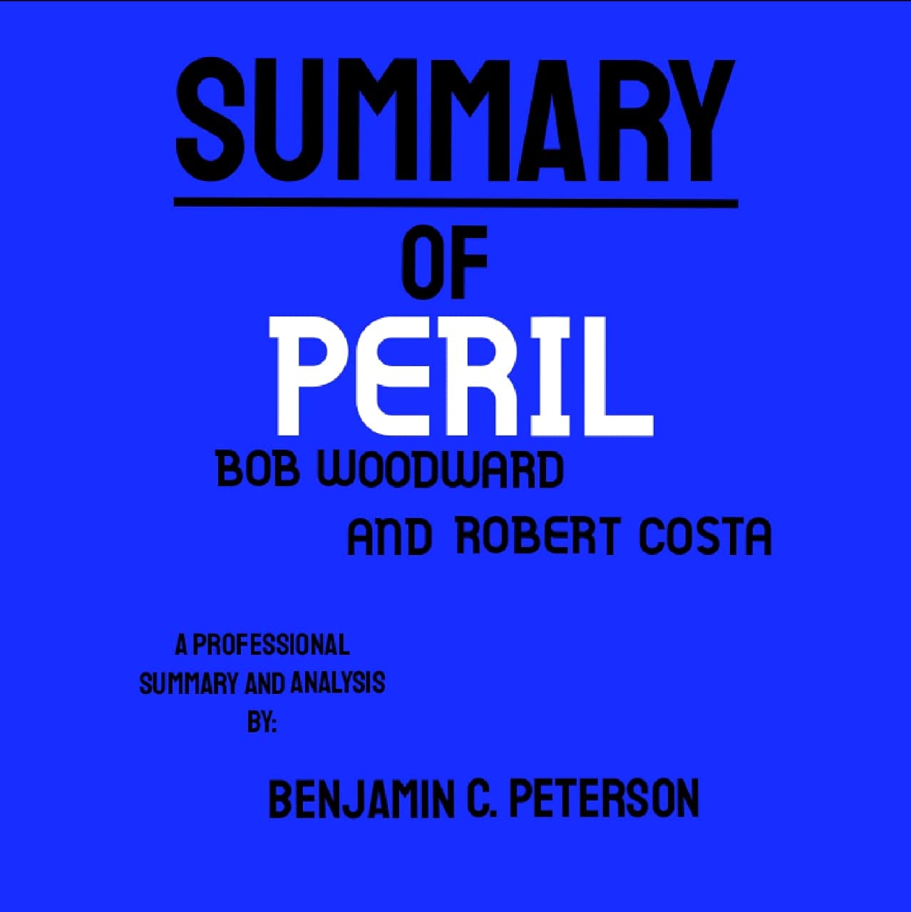 SUMMARY OF PERIL BY BOB WOODWARD AND ROBERT COSTA: An insight into the ...