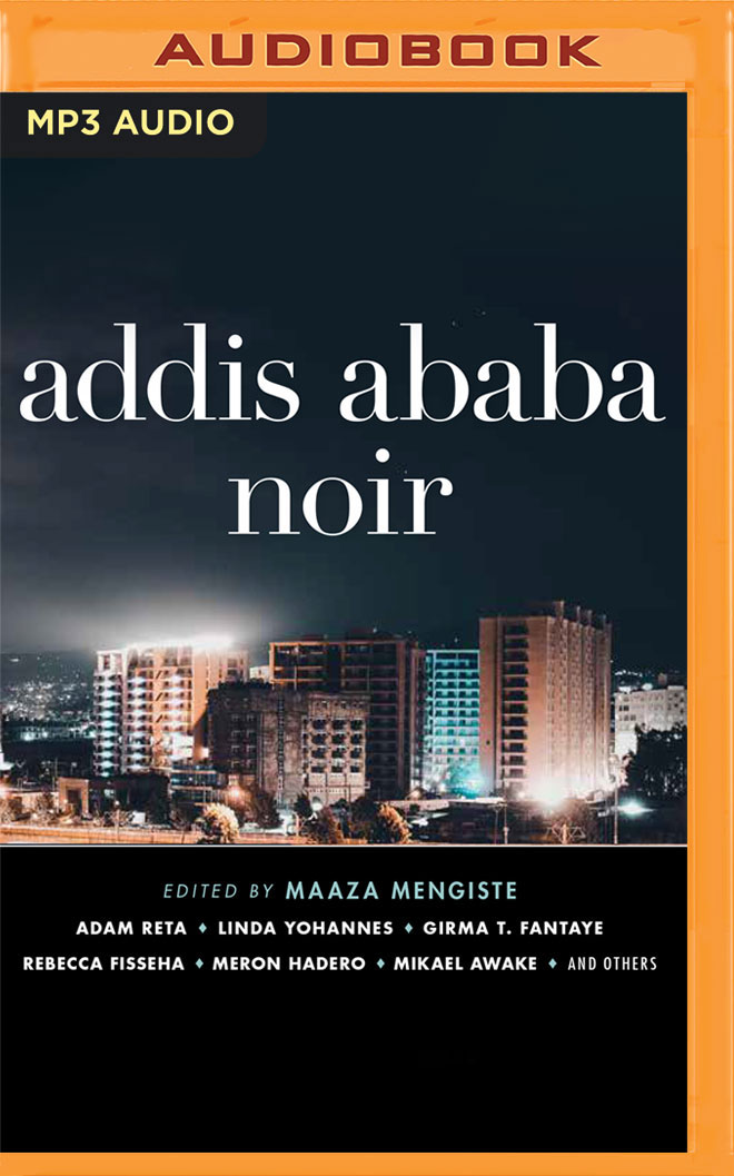 Addis Ababa Noir (Akashic Books: Noir) by Maaza Mengiste | Goodreads