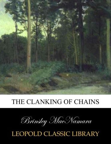 The clanking of chains by Brinsley MacNamara | Goodreads