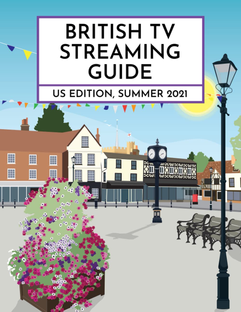 British TV Streaming Guide: US Edition, Summer 2021 by Stefanie Hutson ...
