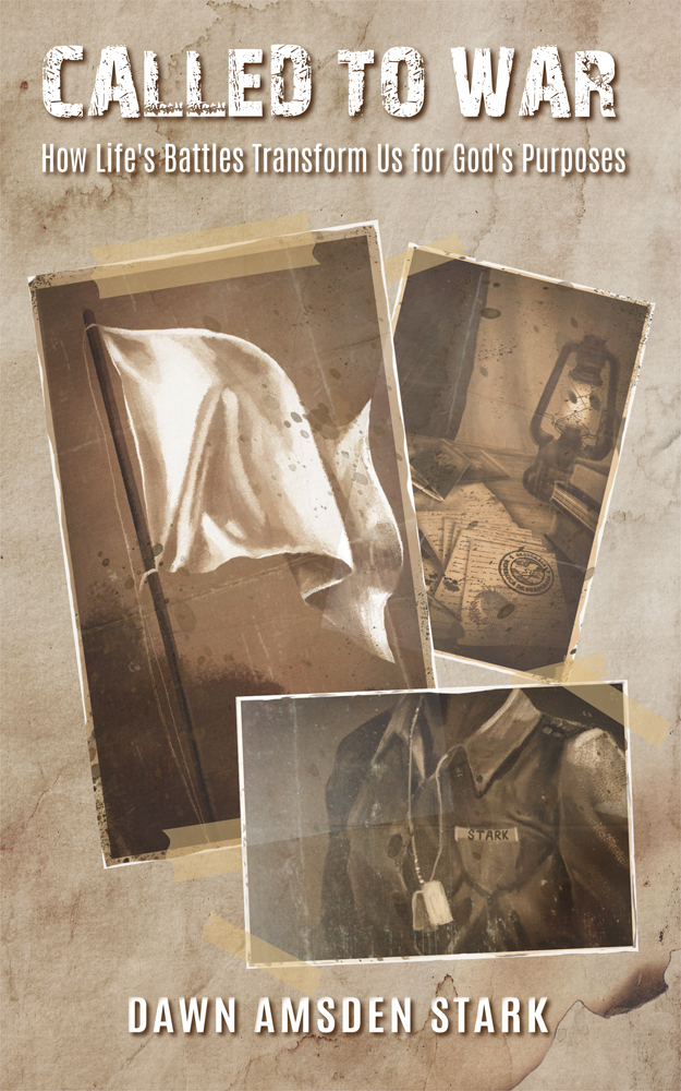 Called to War How Life's Battles Transform Us for God's Purposes by ...