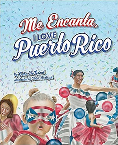 Me Encanta, I Love Puerto Rico by Gaby DeGroat | Goodreads