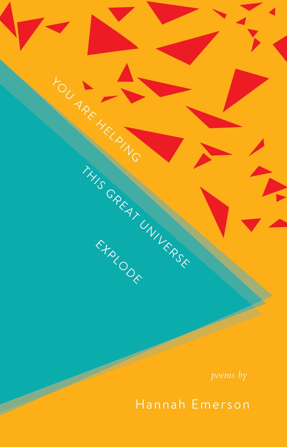 You Are Helping This Great Universe Explode by Hannah Emerson | Goodreads