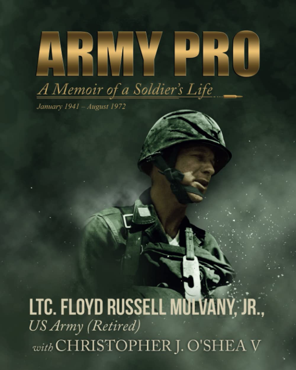 Army Pro: A Memoir of a Soldier's Life by LTC. Floyd Russell Mulvany Jr ...