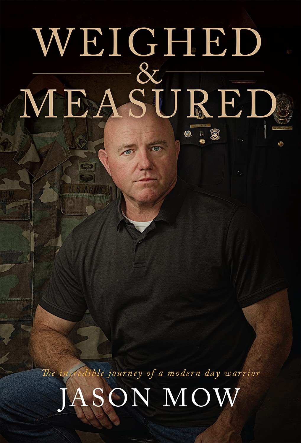 Weighed & Measured: The Incredible Journey of a Modern Day Warrior by ...