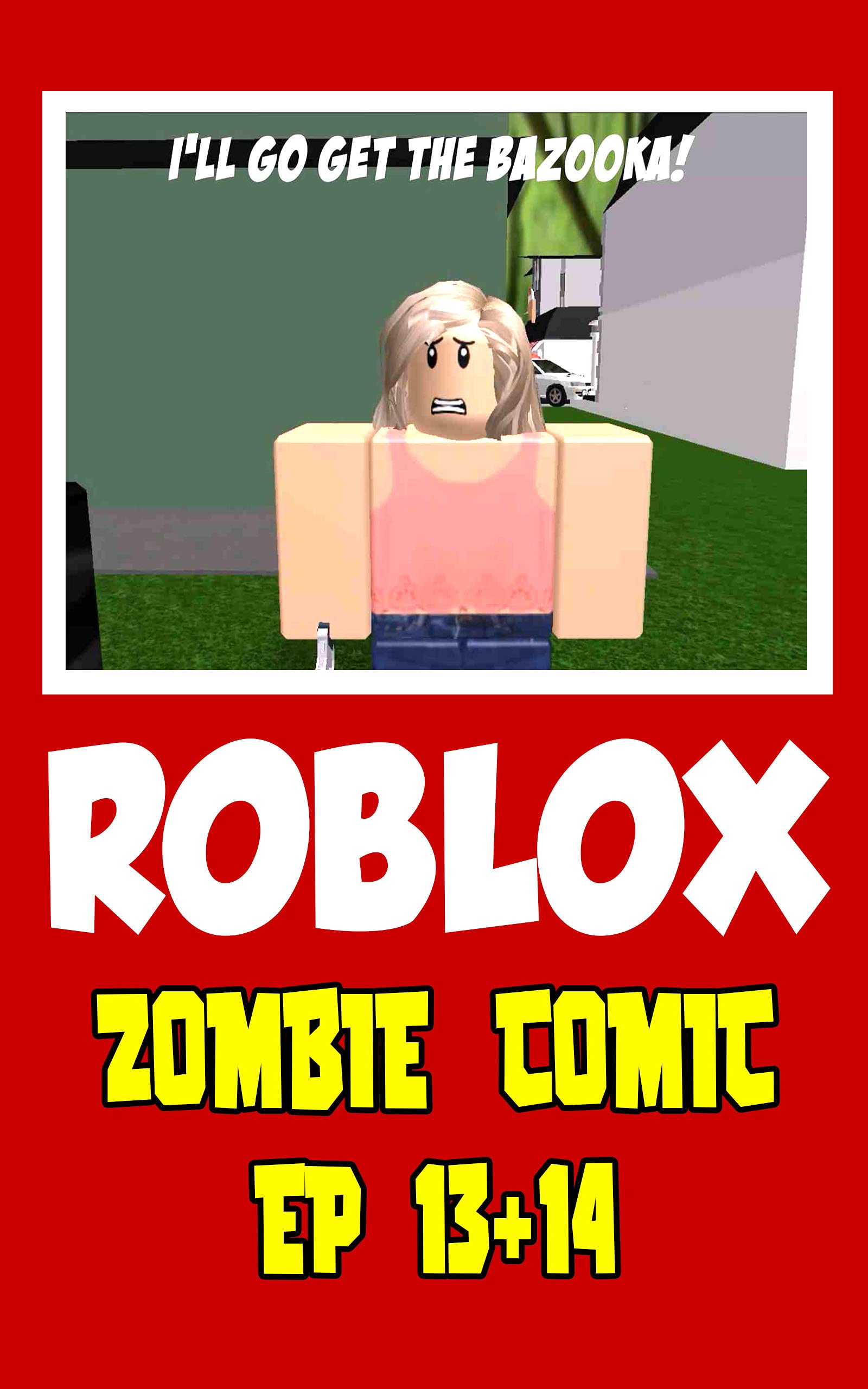 Roblox Interesting Story: Zombie Comic Ep 13+14 by Justin Jackson ...