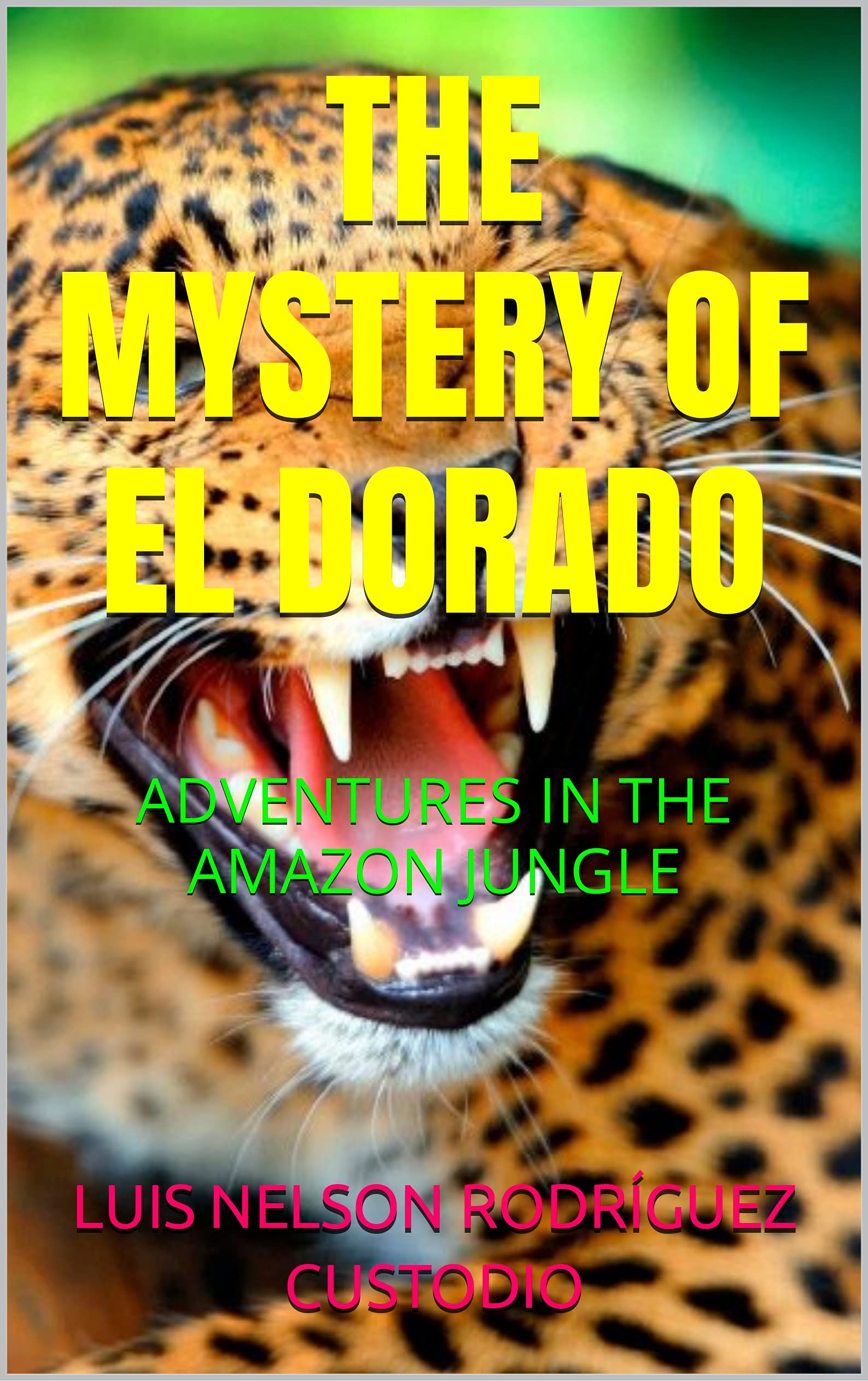 THE MYSTERY OF EL DORADO: ADVENTURES IN THE AMAZON JUNGLE by Luis ...