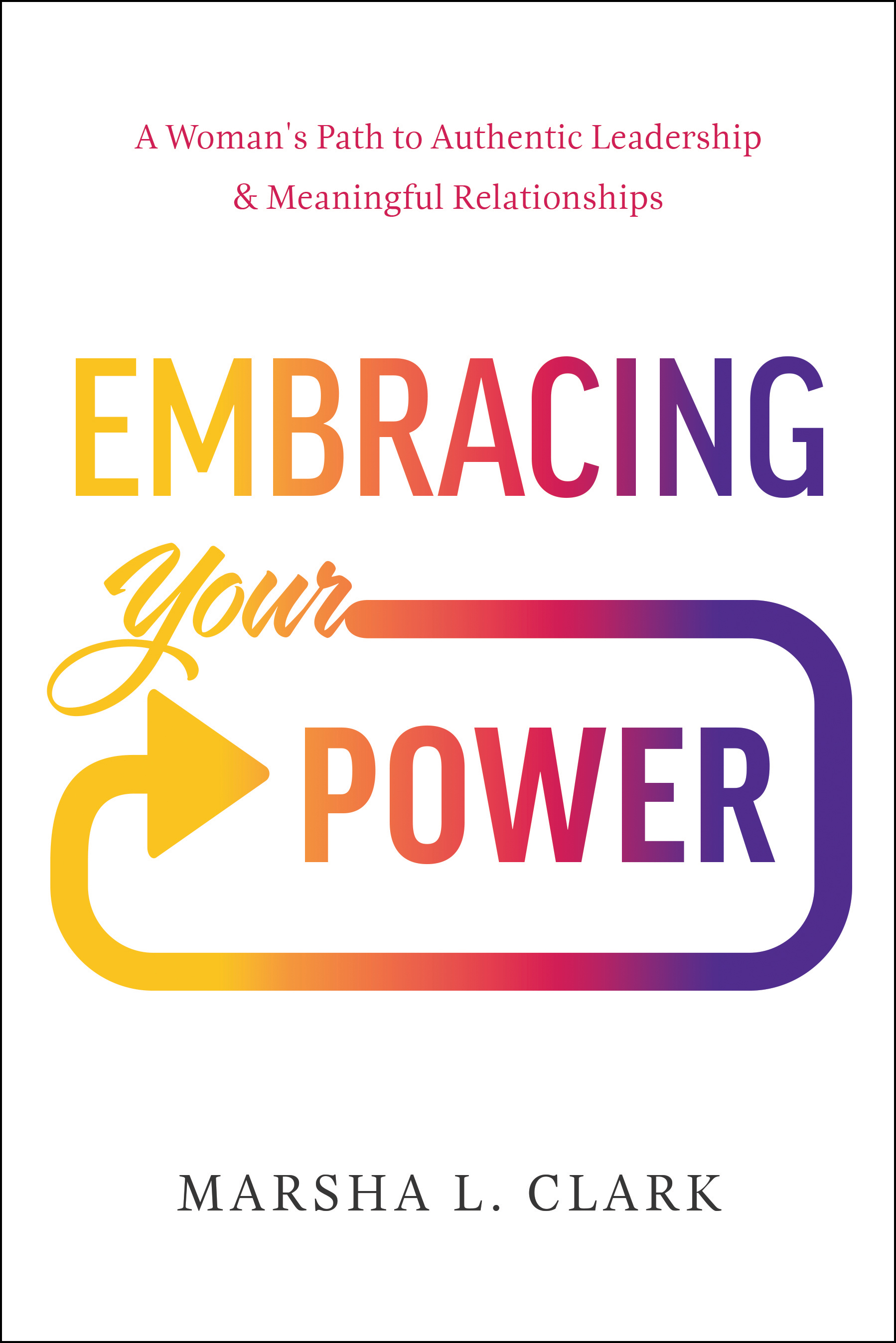 Embracing Your Power: A Woman’s Path to Authentic Leadership and ...